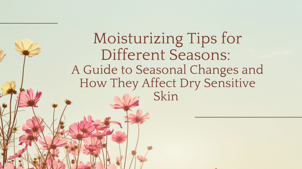 Moisturizing Tips for Different Seasons: A Guide to Seasonal Changes ...