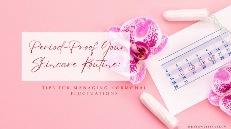 Period-Proof Your Skincare Routine: Tips for Managing Hormonal ...