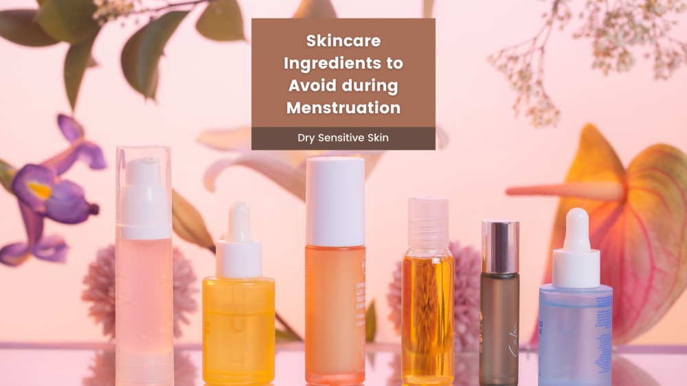 Skincare Ingredients To Avoid During Menstruation Protecting Your Skin