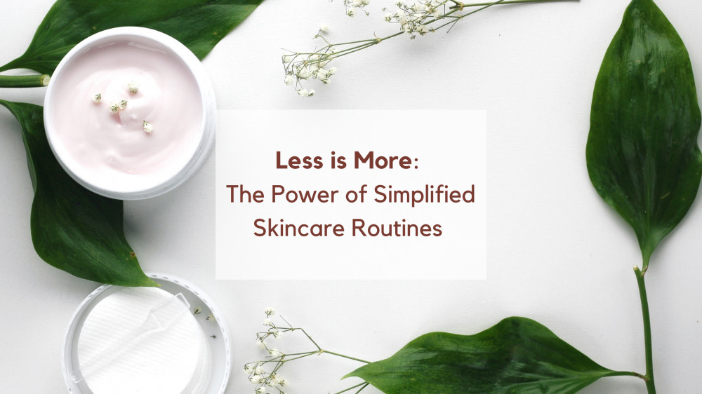 Less is More: The Power of Simplified Skincare Routines | Web Skincare ...