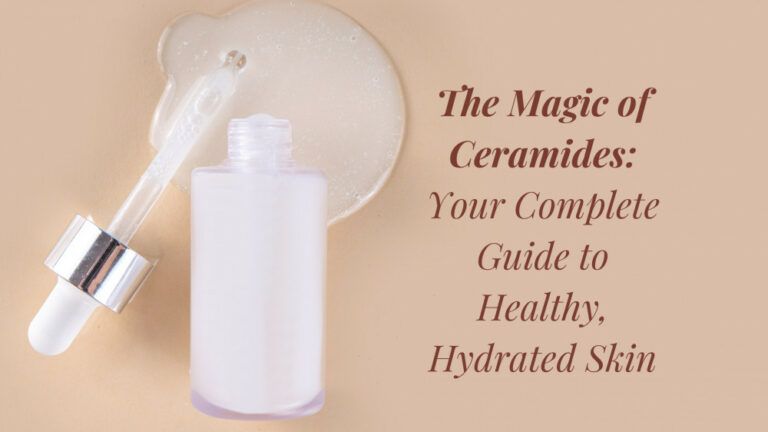 The Magic of Ceramides: Your Complete Guide to Healthy, Hydrated Skin ...