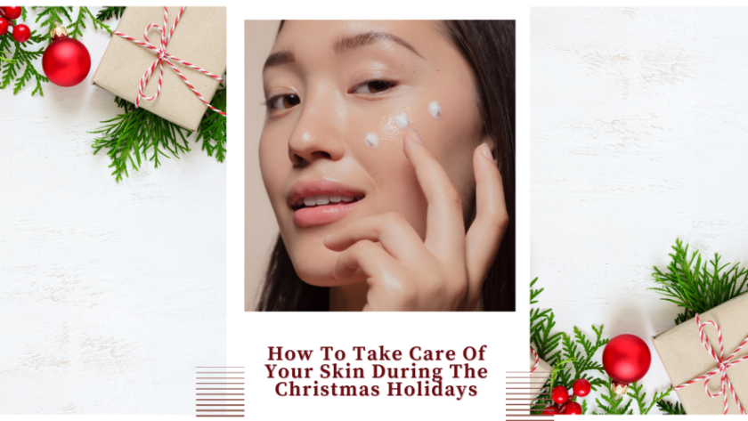 How To Take Care Of Your Skin During The Christmas Holidays | Web ...